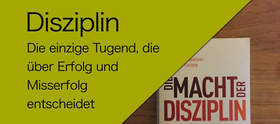 Disziplin - die einzige Tugend, die über Erfolg und Misserfolg entscheidet